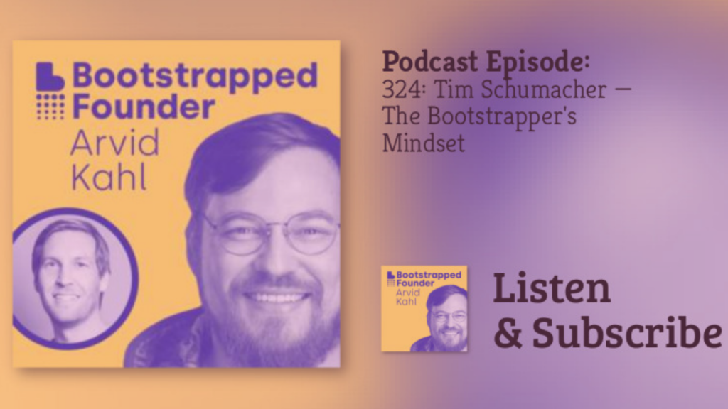 Tim Schumacher — The Bootstrapper’s Mindset